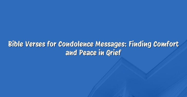 Bible Verses for Condolence Messages: Finding Comfort and Peace in ...