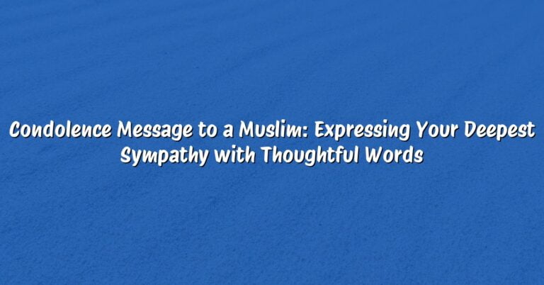 Condolence Message to a Muslim: Expressing Your Deepest Sympathy with ...