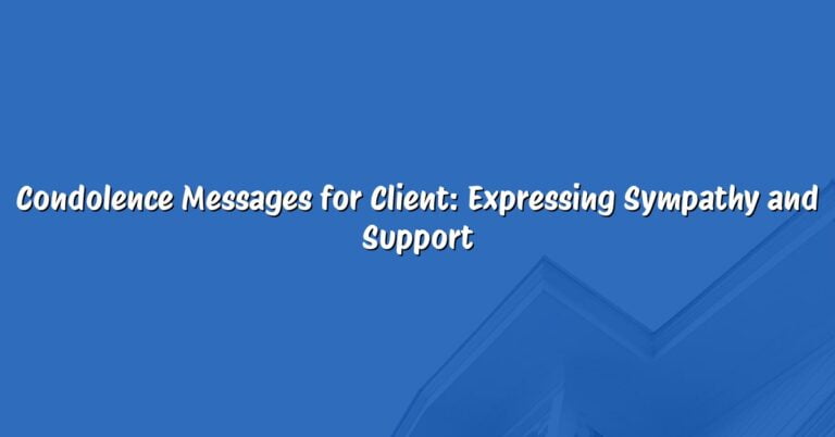 Condolence Messages for Client: Expressing Sympathy and Support - Best ...