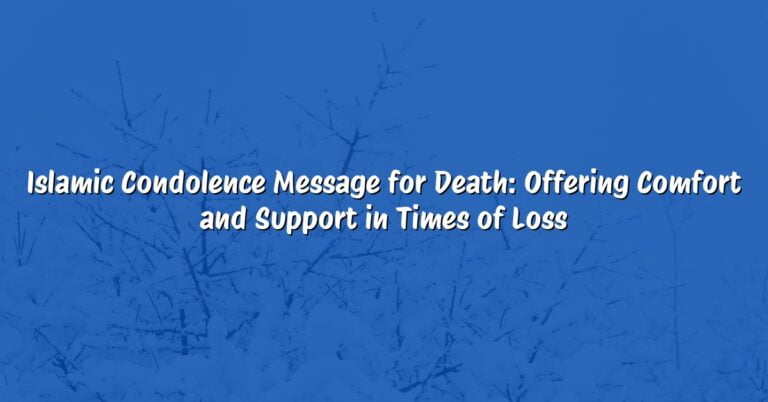 Islamic Condolence Message for Death: Offering Comfort and Support in ...