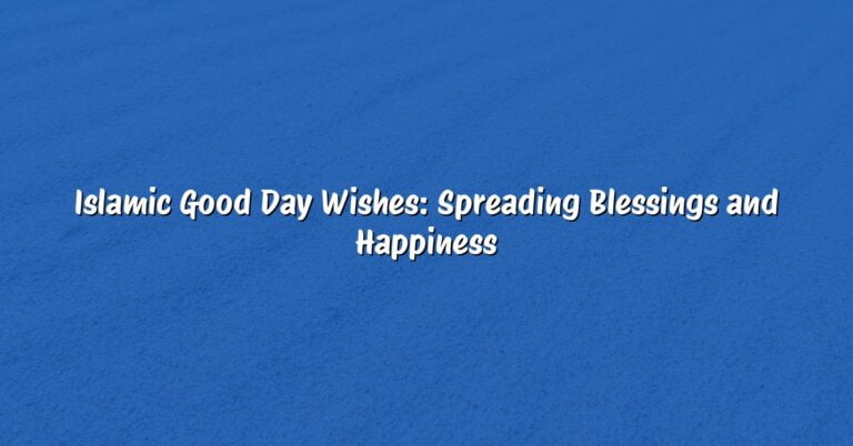 Islamic Good Day Wishes: Spreading Blessings and Happiness - Best ...