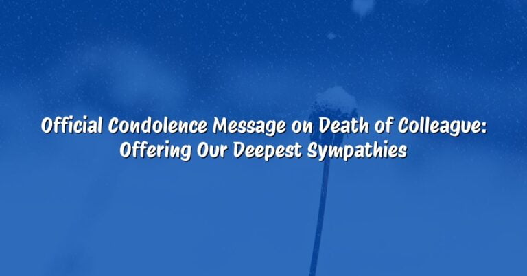 Official Condolence Message on Death of Colleague: Offering Our Deepest ...