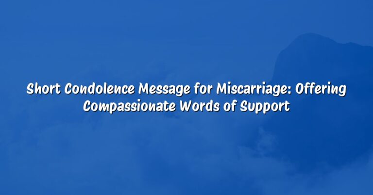 Short Condolence Message for Miscarriage: Offering Compassionate Words of Support - Best Wishes ...