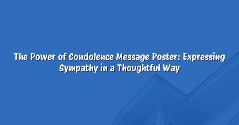 The Power of Condolence Message Poster: Expressing Sympathy in a ...